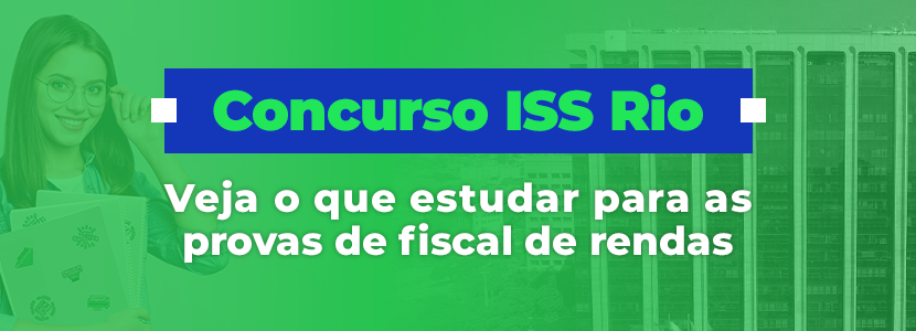 Concurso ISS Rio: temas que podem cair nas provas de fiscal de renda - Degrau Cultural